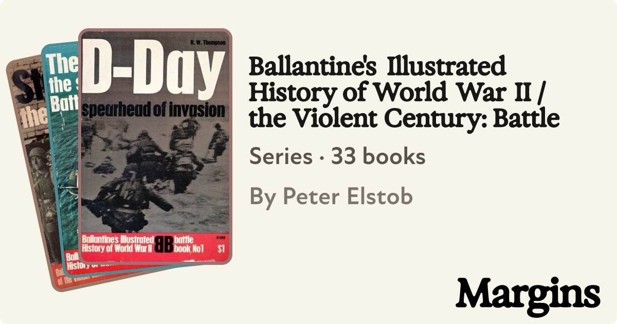 Ballantine's Illustrated History of World War II / the Violent Century ...