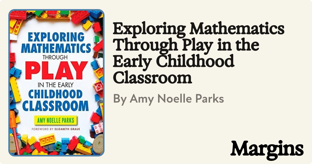 Exploring Mathematics Through Play in the Early Childhood Classroom