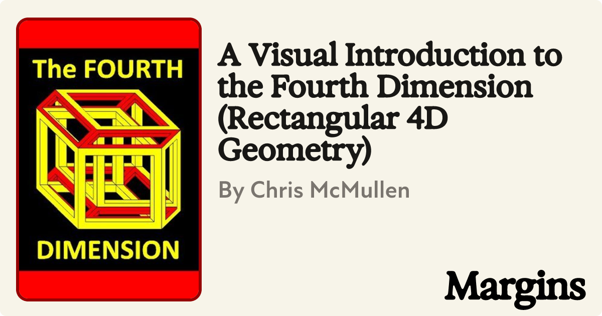 A Visual Introduction to the Fourth Dimension (Rectangular 4D Geometry)