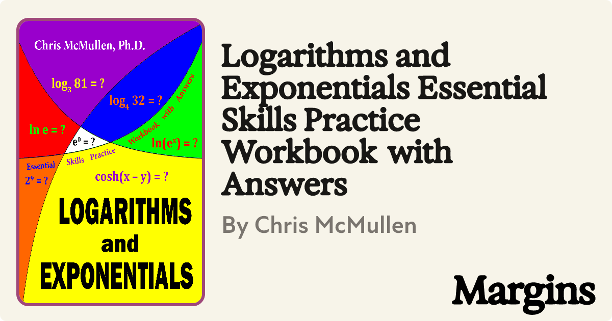Logarithms and Exponentials Essential Skills Practice Workbook with Answers
