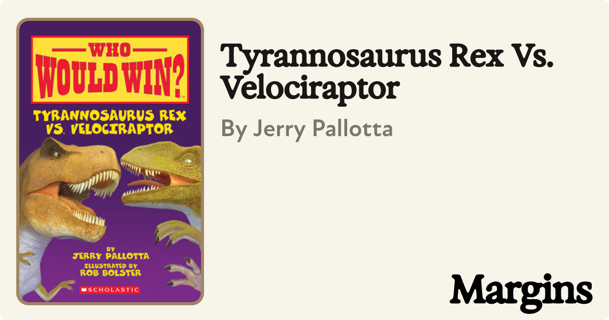 Tyrannosaurus Rex Vs. Velociraptor