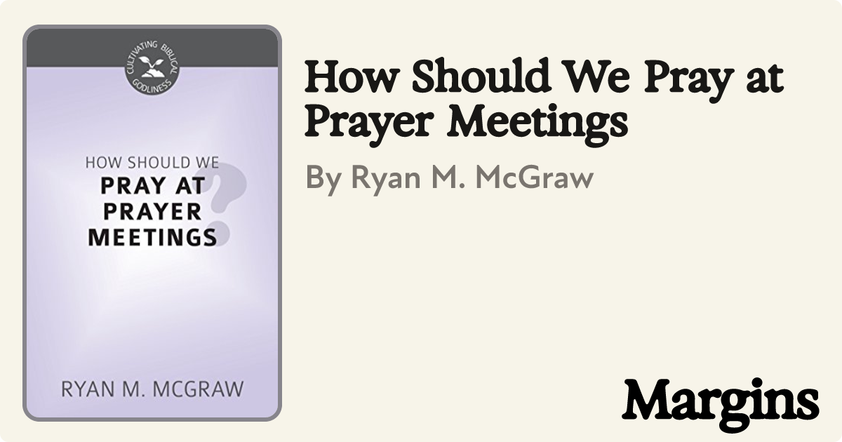How Should We Pray at Prayer Meetings