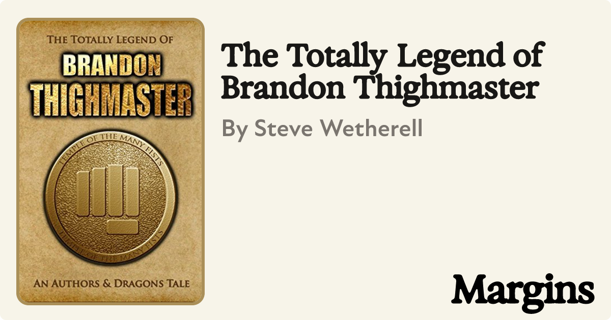 The Totally Legend of Brandon Thighmaster