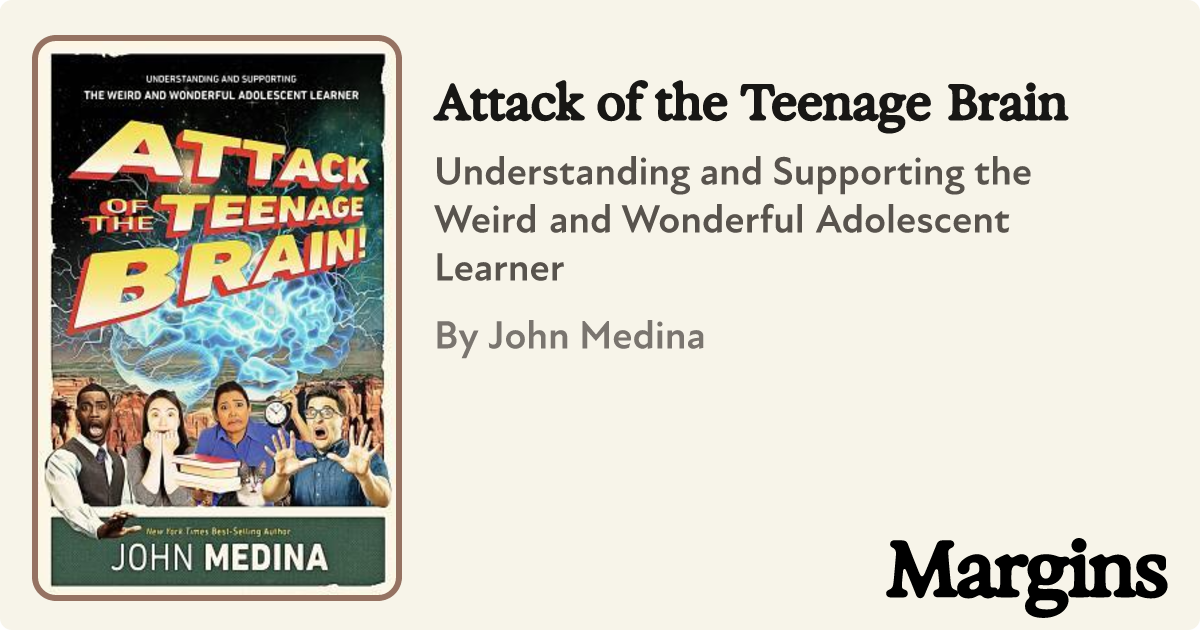 Attack of the Teenage Brain