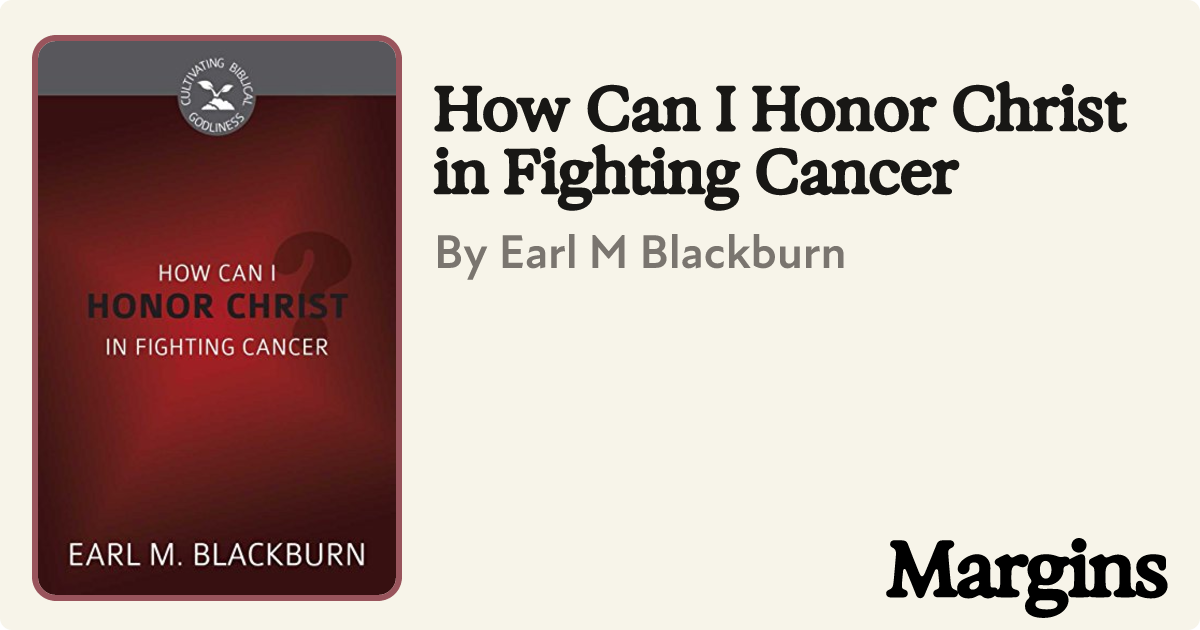 How Can I Honor Christ in Fighting Cancer