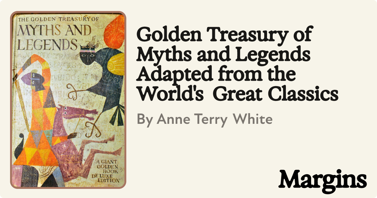 Golden Treasury of Myths and Legends Adapted from the World's Great ...