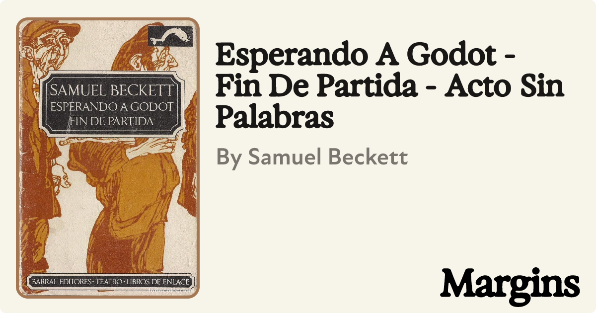 Esperando A Godot - Fin De Partida - Acto Sin Palabras